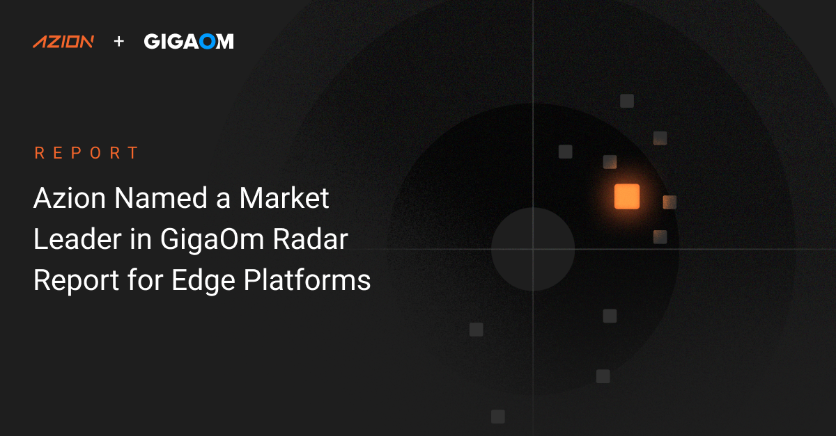 Azion Named a Market Leader in GigaOm Radar Report for Edge Platforms ... Azion Named a Market Leader in GigaOm Radar Report for Edge Platforms ...